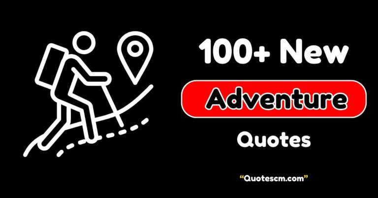 100+ New Adventure Quotes To Spark Your Travel Spirit