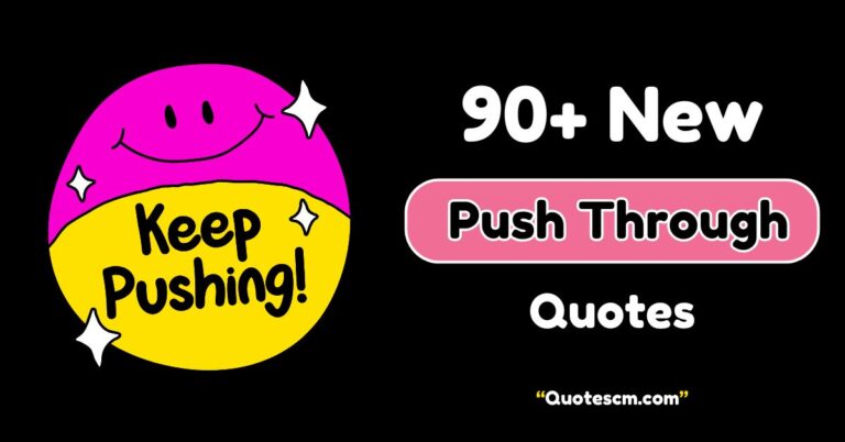 90+ New Push Through Quotes To Keep You Moving Forward